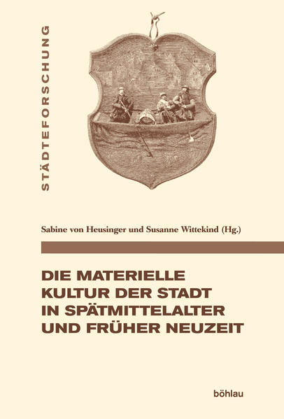 Die materielle Kultur der Stadt in Spätmittelalter und Früher Neuzeit ...